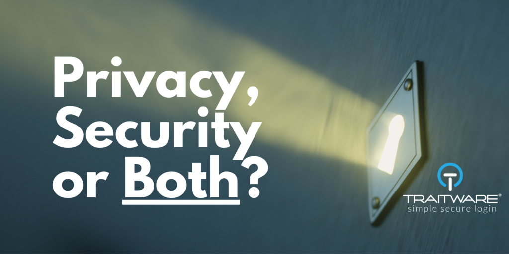 You can't have Security without Privacy - TraitWare