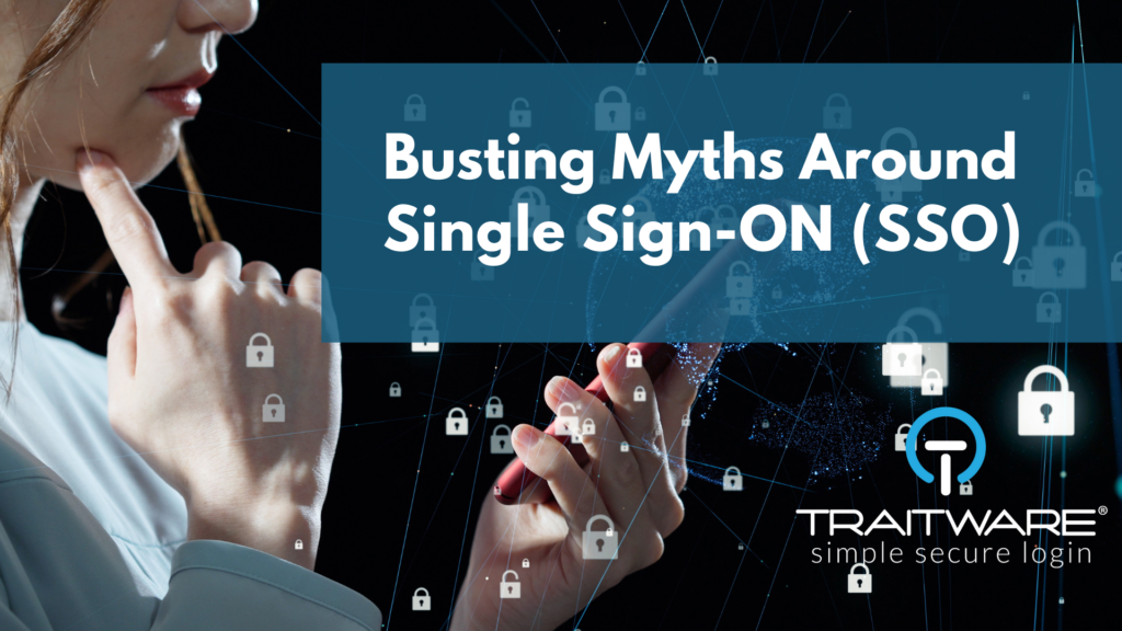 5 Myths Around Single Sign-On - TraitWare